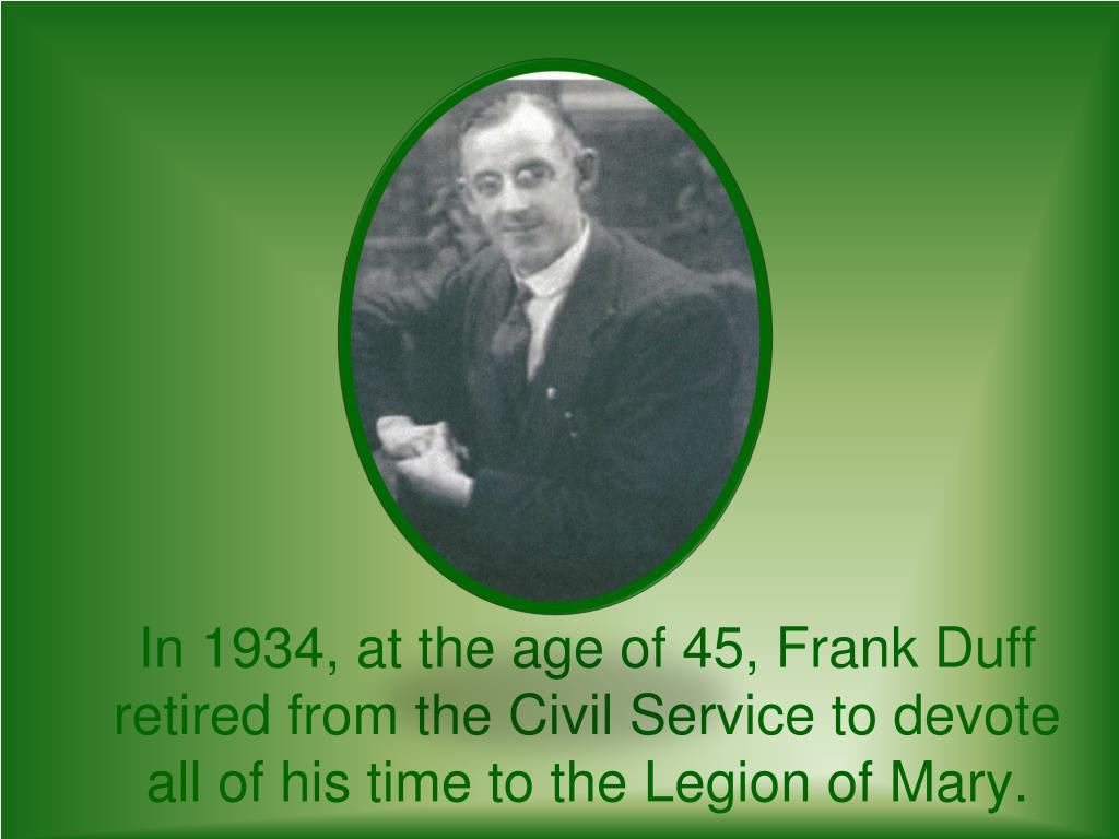 PPT - Servant of God, Frank Duff Founder of the Legion of Mary ...