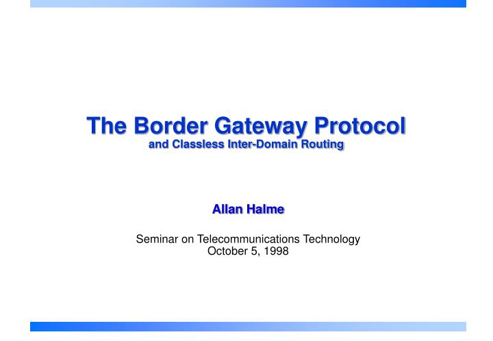 PPT - The Border Gateway Protocol and Classless Inter-Domain Routing PowerPoint Presentation ...
