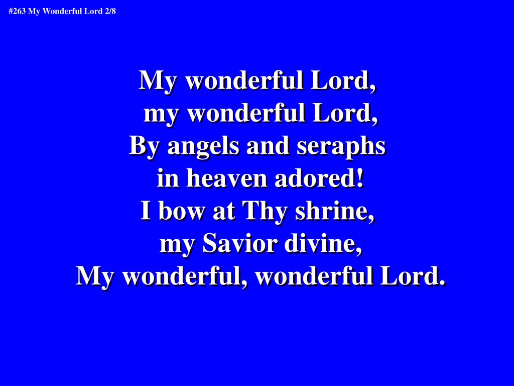PPT - #263 My Wonderful Lord I have found a deep peace that I never had ...