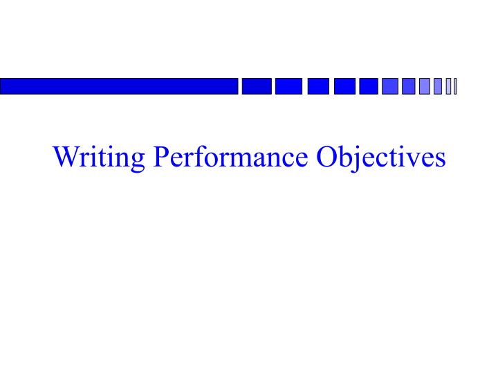 PPT - Writing Performance Objectives PowerPoint Presentation, free ...