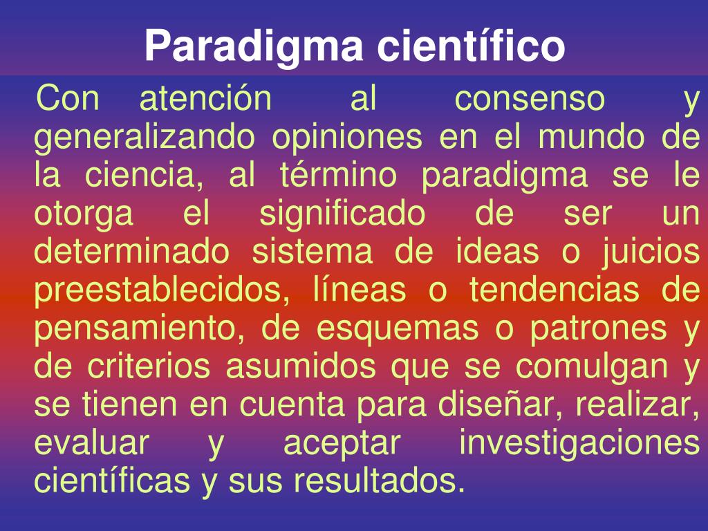 PPT - LOS PARADIGMAS CIENTÍFICOS Y LOS TIPOS DE INVESTIGACIÓN EN LAS ...