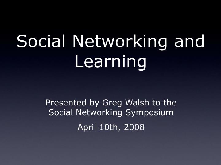 PPT - Social Networking and Learning PowerPoint Presentation, free ...