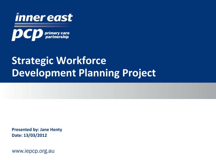 PPT - Strategic Workforce Development Planning Project PowerPoint ...