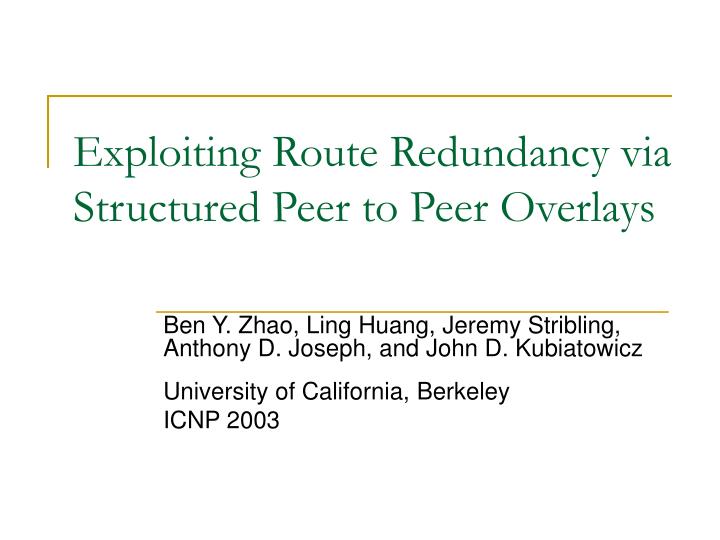 PPT - Exploiting Route Redundancy via Structured Peer to Peer Overlays PowerPoint Presentation ...