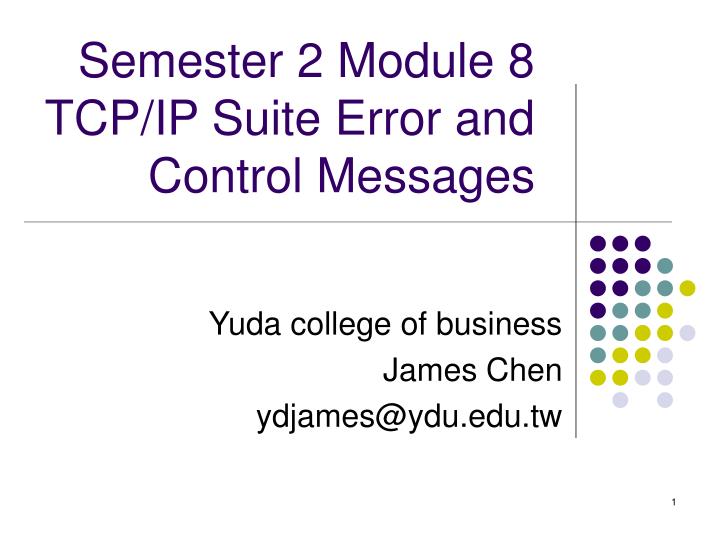 Ppt Semester 2 Module 8 Tcp Ip Suite Error And Control Messages Powerpoint Presentation Id