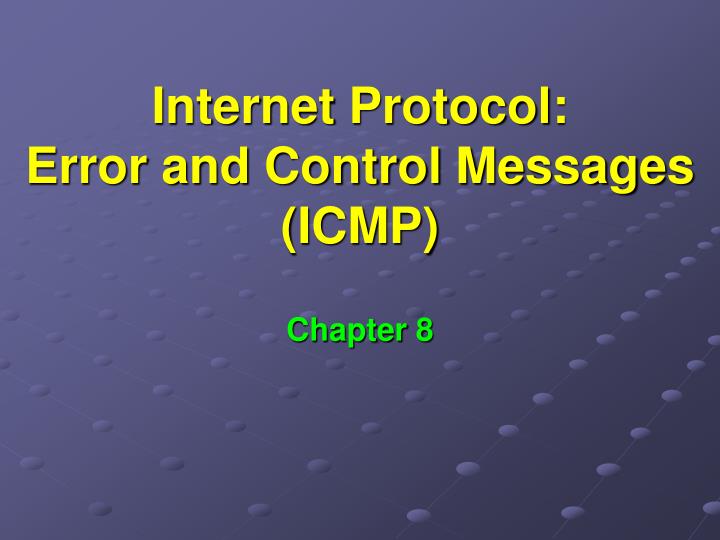 PPT - Internet Protocol: Error and Control Messages (ICMP) PowerPoint ...