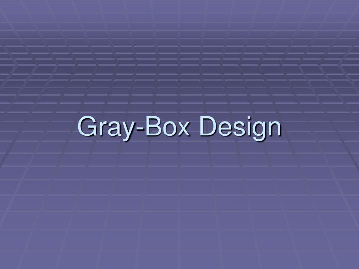 PPT - Gray-Box Design PowerPoint Presentation, free download - ID:3519992
