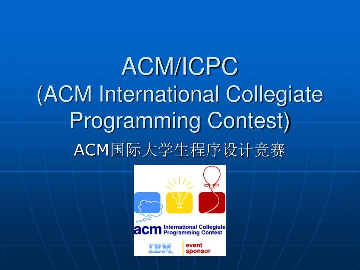 PPT - ACM/ICPC (ACM International Collegiate Programming Contest ... PPT - ACM/ICPC (ACM International Collegiate Programming Contest ...