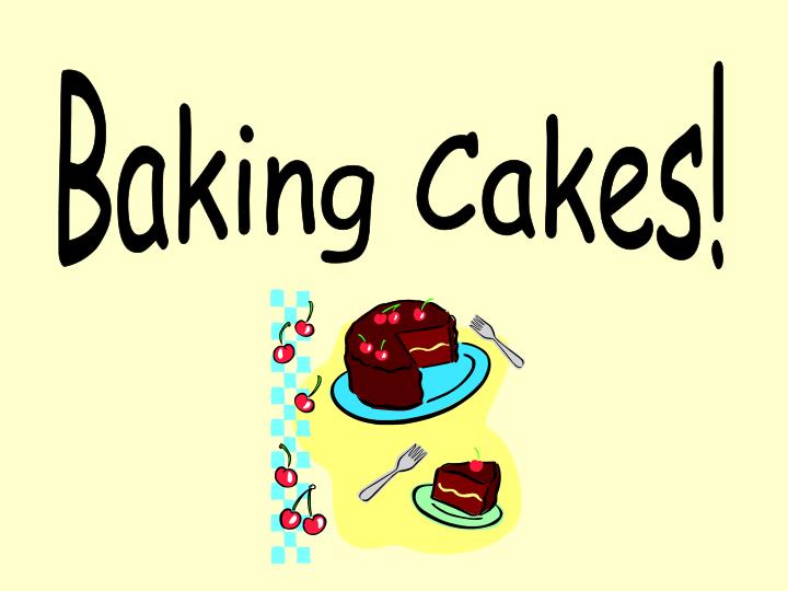 PPT - Baking Cakes! PowerPoint Presentation, free download - ID:3520562