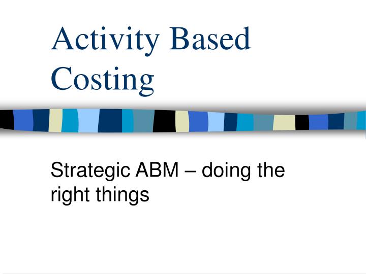 PPT - Activity Based Costing PowerPoint Presentation, free download ...