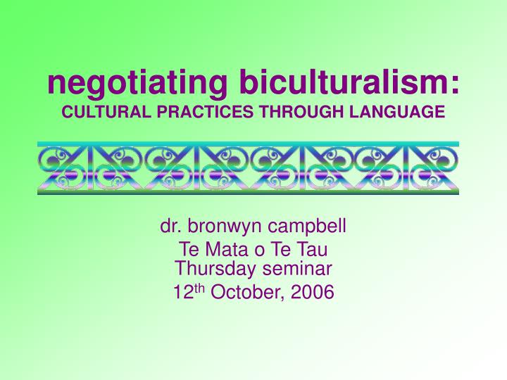 PPT - negotiating biculturalism: CULTURAL PRACTICES THROUGH LANGUAGE ...