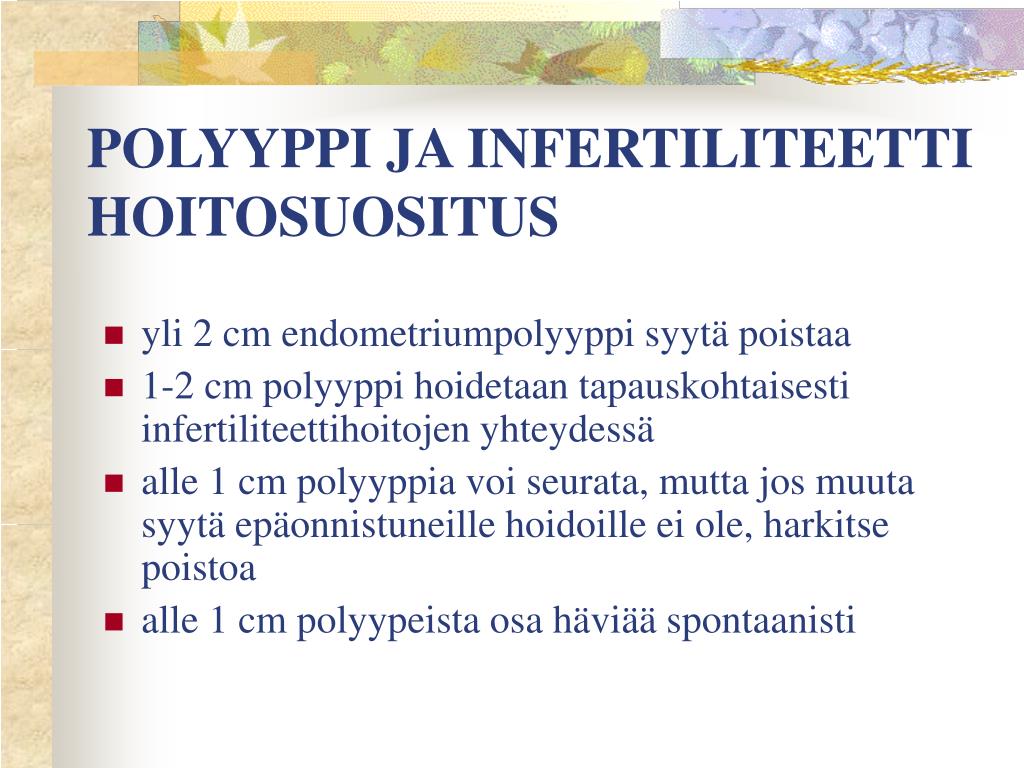 PPT - Endometriumpolyyppien hoitoperiaatteet Päivi Härkki GKS 29.9.2006 ...