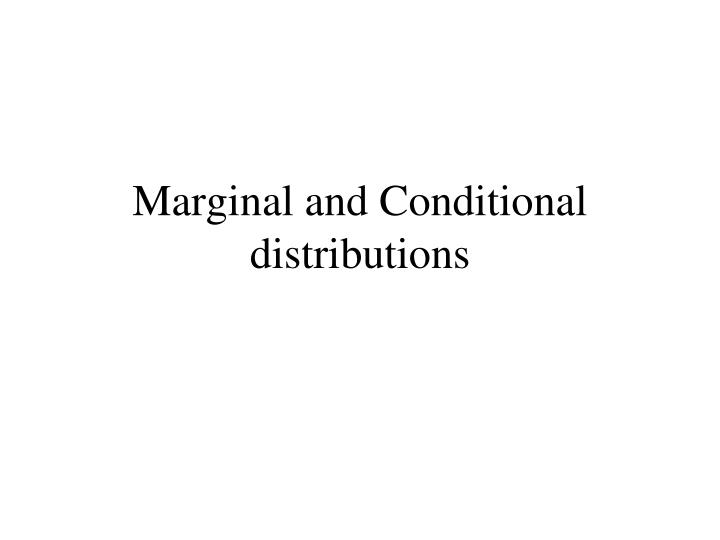 Ppt Marginal And Conditional Distributions Powerpoint Presentation