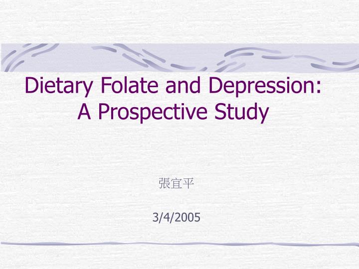 PPT - Dietary Folate and Depression: A Prospective Study PowerPoint ...