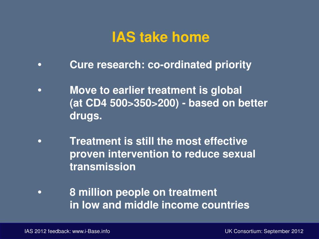 PPT - IAS 2012 Feedback: New findings, better drugs and the goal of a ...