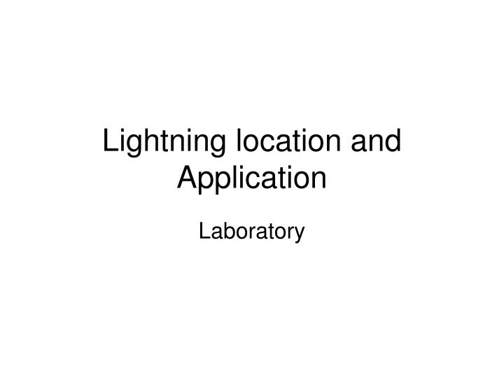 PPT - Lightning location and Application PowerPoint Presentation, free ...