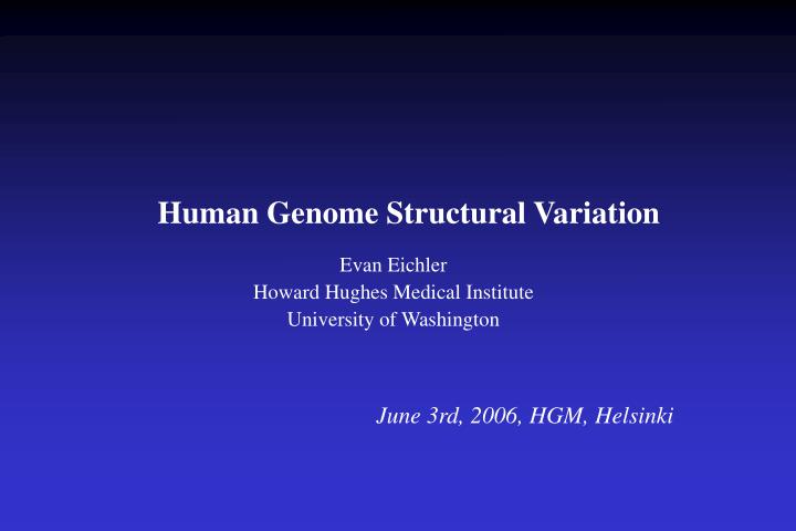 PPT - Human Genome Structural Variation PowerPoint Presentation, free ...