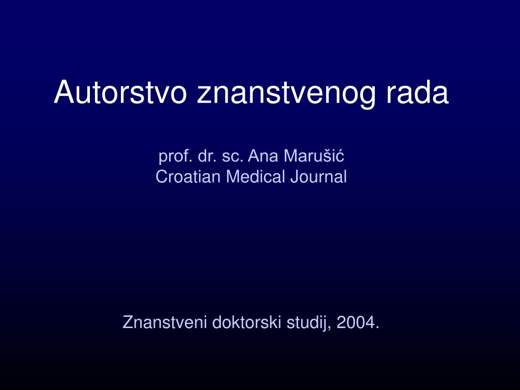 PPT - Autorstvo znanstvenog rada prof. dr. sc. Ana Marušić Croatian ...
