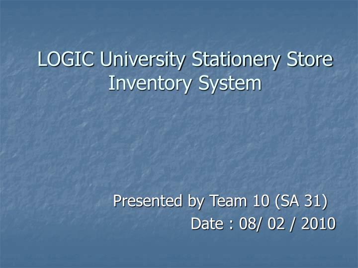 PPT - LOGIC University Stationery Store Inventory System PowerPoint ...