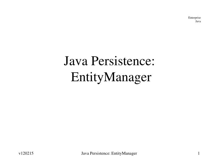 PPT - Java Persistence: EntityManager PowerPoint Presentation, free ...