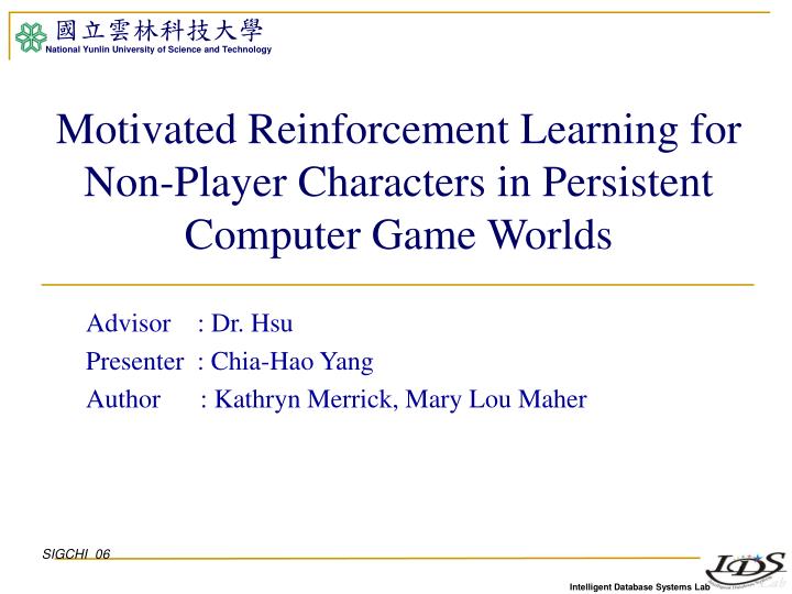 PPT - Motivated Reinforcement Learning for Non-Player Characters in ...