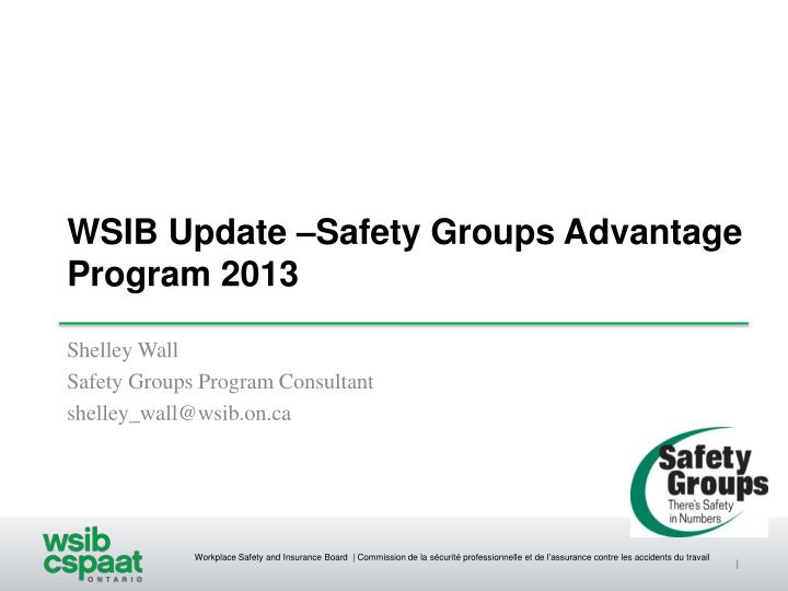 PPT - WSIB Update –Safety Groups Advantage Program 2013 PowerPoint ...