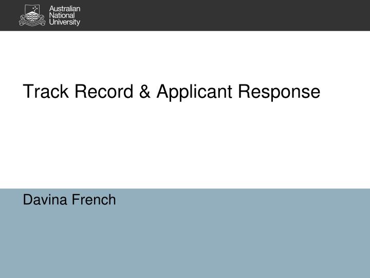 PPT - Track Record & Applicant Response PowerPoint Presentation, free ...