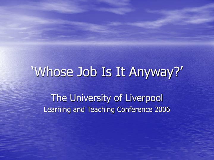 PPT - ‘Whose Job Is It Anyway?’ PowerPoint Presentation, free download ...