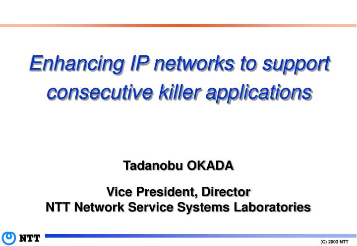 PPT - Enhancing IP networks to support consecutive killer applications ...