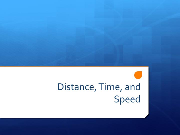 PPT - Distance, Time, and Speed PowerPoint Presentation, free download ...