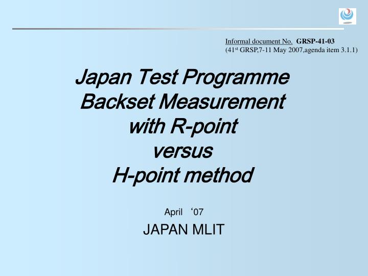 PPT - Japan Test Programme Backset Measurement with R-point versus H ...