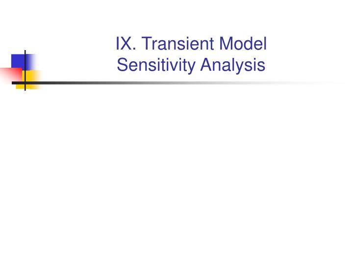 PPT - IX. Transient Model Sensitivity Analysis PowerPoint Presentation ...