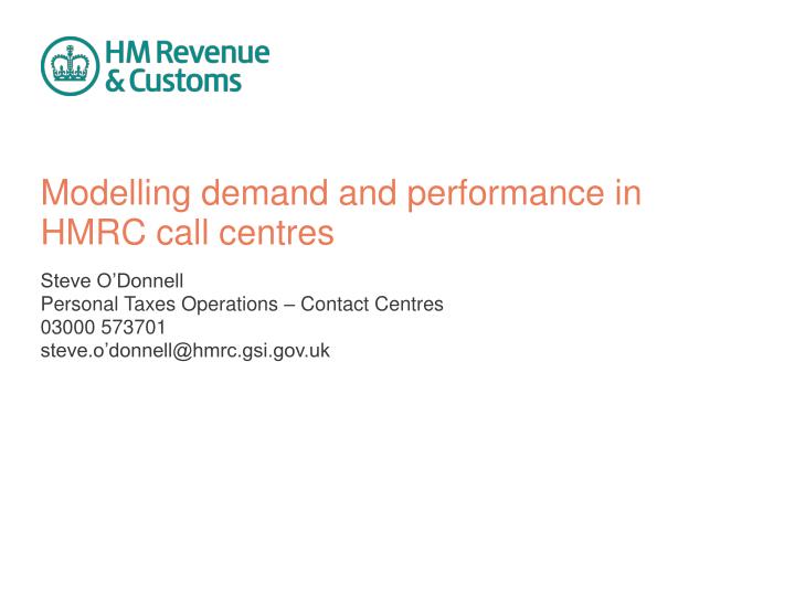 PPT - Modelling demand and performance in HMRC call centres PowerPoint ...