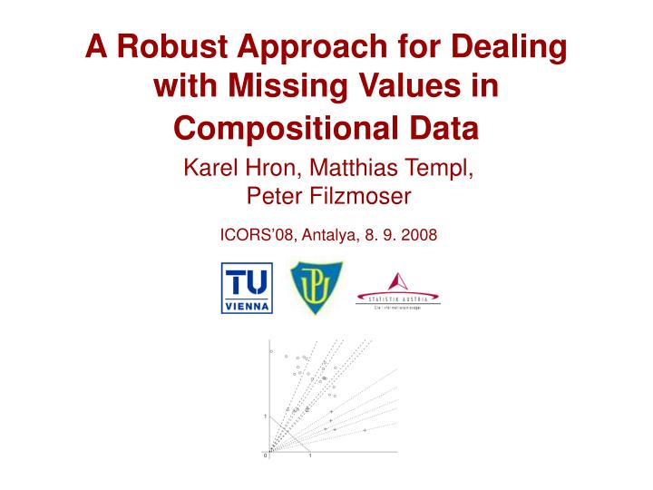 Ppt A Robust Approach For Dealing With Missing Values In Compositional Data Powerpoint