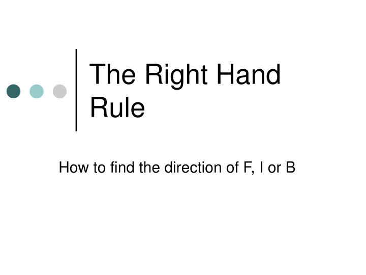 PPT - The Right Hand Rule PowerPoint Presentation, free download - ID ...
