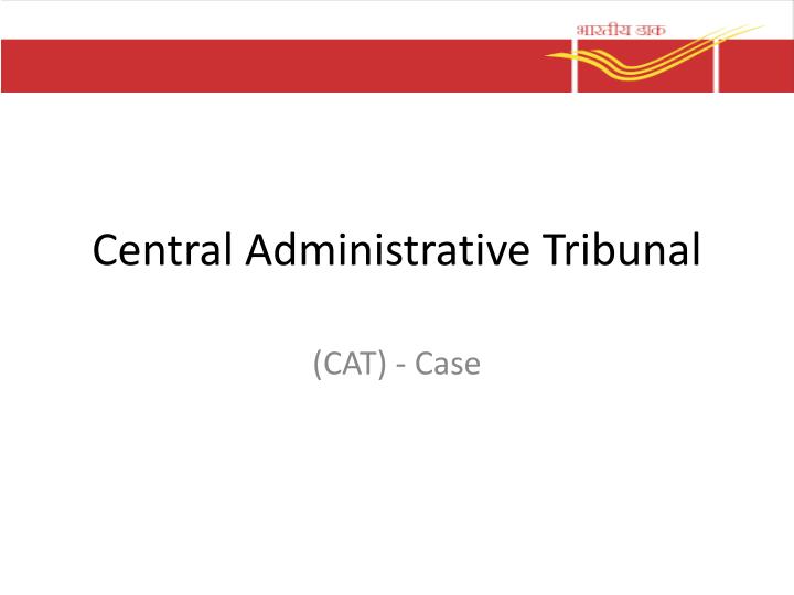 PPT - Central Administrative Tribunal PowerPoint Presentation, free ...