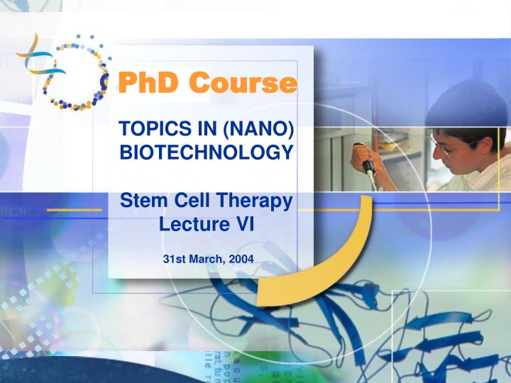 PPT - TOPICS IN (NANO) BIOTECHNOLOGY Stem Cell Therapy Lecture VI ...