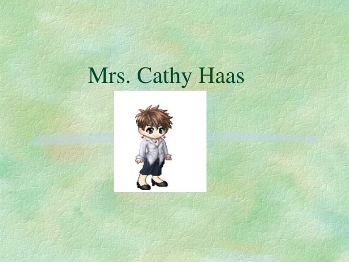 PPT - Mrs. Cathy Haas PowerPoint Presentation, free download - ID:3531833