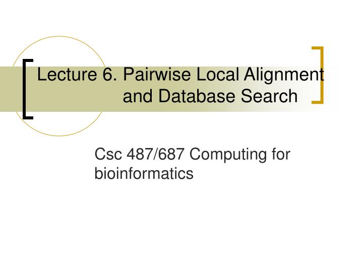 Ppt Lecture 6 Pairwise Local Alignment And Database Search 0310