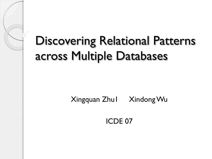 PPT - Discovering Relational Patterns across Multiple Databases ...