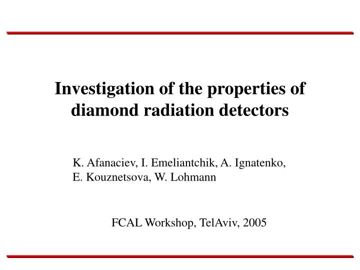PPT - Investigation of the properties of diamond radiation detectors ...