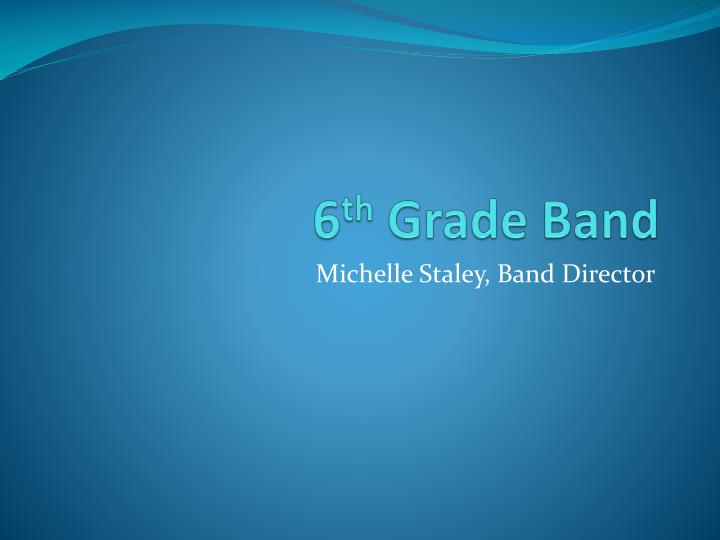 PPT - 6 th Grade Band PowerPoint Presentation, free download - ID:3533274