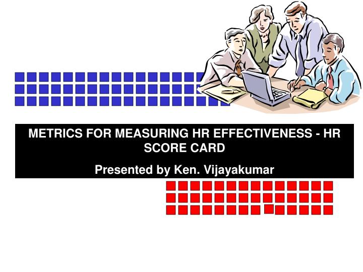 PPT - METRICS FOR MEASURING HR EFFECTIVENESS - HR SCORE CARD Presented ...