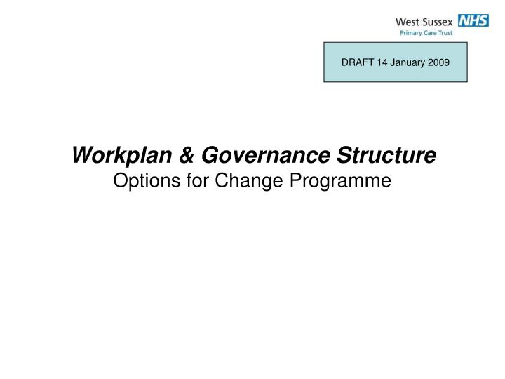 PPT - Workplan & Governance Structure Options for Change Programme ...