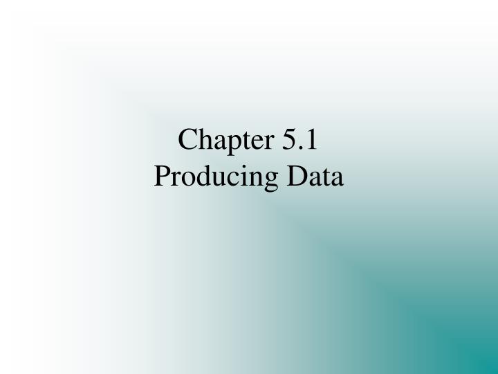 PPT - Chapter 5.1 Producing Data PowerPoint Presentation, free download - ID:3534636