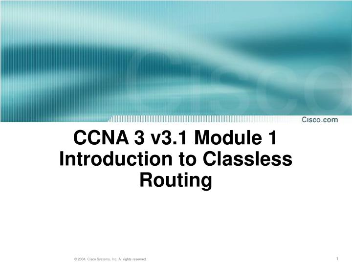 PPT - CCNA 3 v3.1 Module 1 Introduction to Classless Routing PowerPoint Presentation - ID:3534823