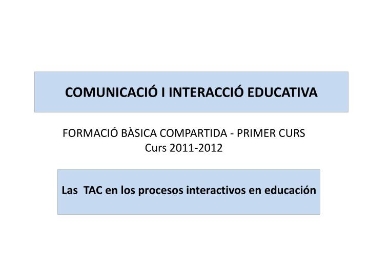 PPT - COMUNICACIÓ I INTERACCIÓ EDUCATIVA PowerPoint Presentation, free download - ID:3535245