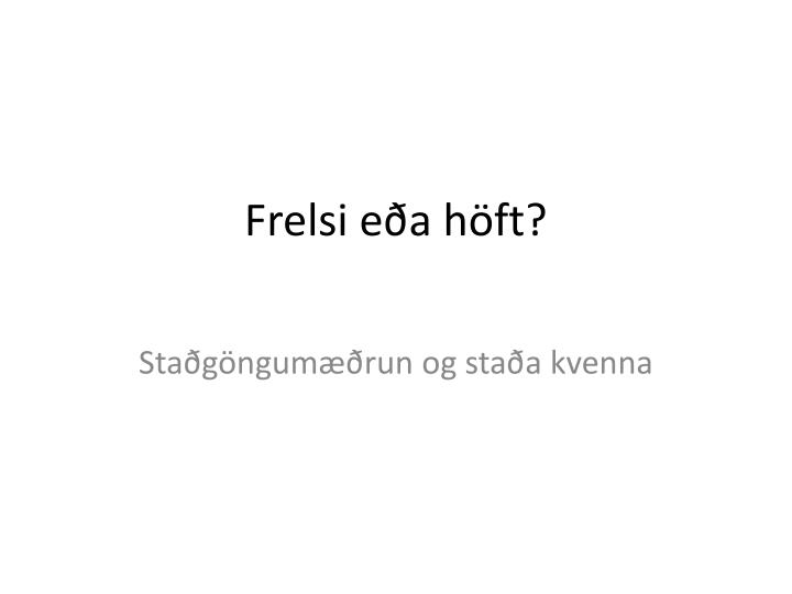 PPT - Frelsi eða höft? PowerPoint Presentation, free download - ID:3535571