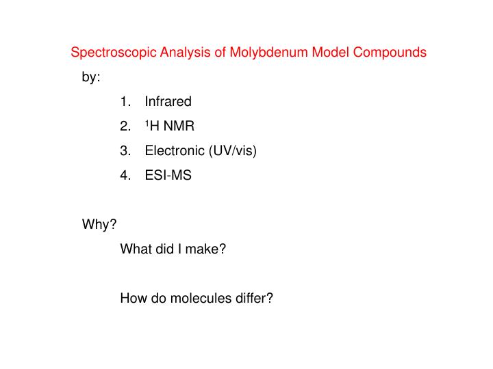 PPT - Spectroscopic Analysis of Molybdenum Model Compounds by: Infrared ...