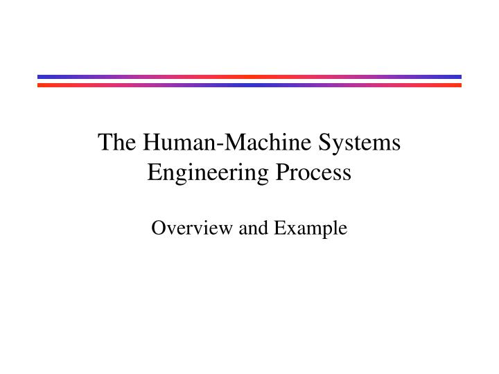 PPT - The Human-Machine Systems Engineering Process PowerPoint ...